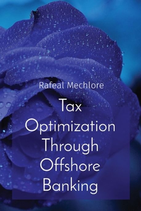 Tax Optimization Through Offshore Banking | Mechlore, Rafeal - 교보문고