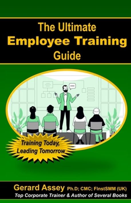 The Ultimate Employee Training Guide- Training Today, Leading Tomorrow ...
