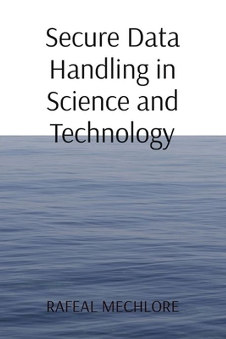 Secure Data Handling in Science and Technology | Mechlore, Rafeal - 교보문고