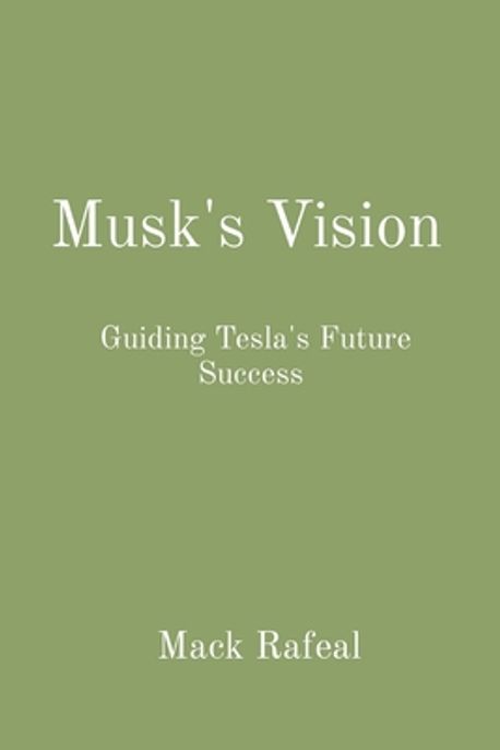 Musk's Vision | Rafeal, Mack - 교보문고