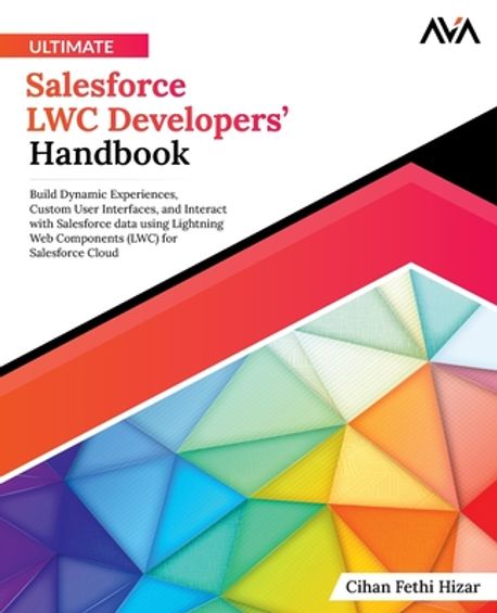 Ultimate Salesforce LWC Developers' Handbook | Fethi Hizar, Cihan - 교보문고