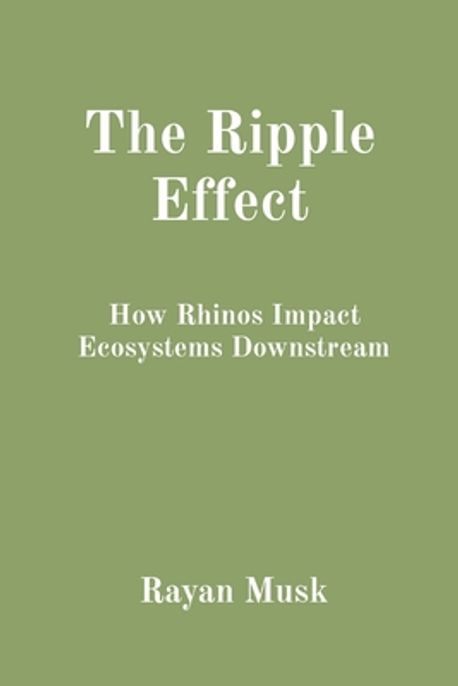 The Ripple Effect | Musk, Rayan - 교보문고