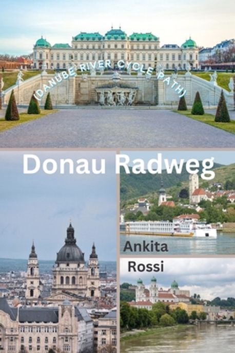 Donau Radweg (Danube River Cycle Path) | Rossi, Ankita - 교보문고