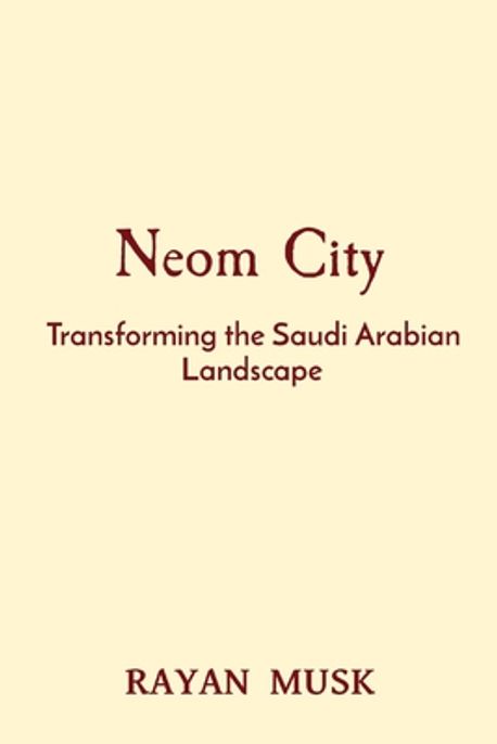 Neom City | Musk, Rayan - 교보문고