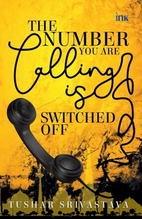 The Number You Are Calling Is Switched Off | Srivastava, Tushar - 교보문고