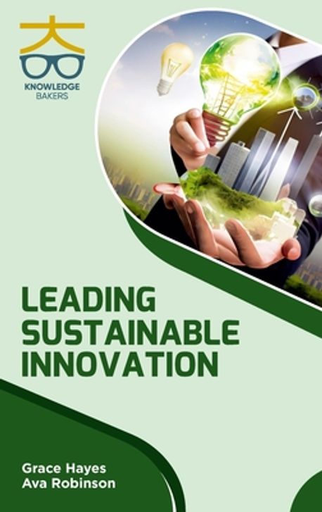 Leading Sustainable Innovation | Hayes, Grace - 교보문고