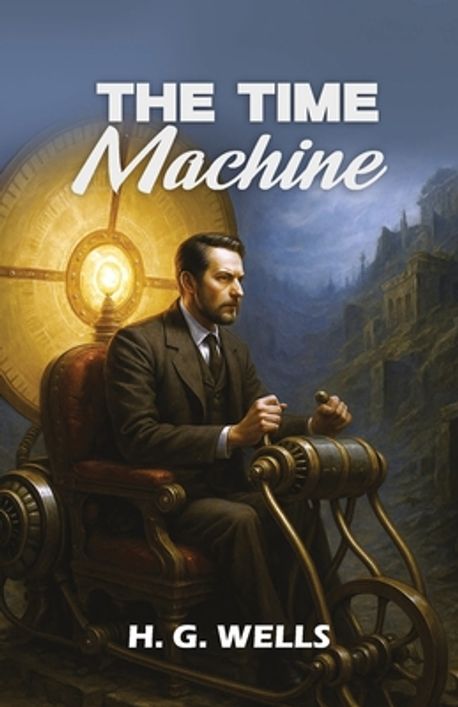 The Time Machine | Wells, H. G. - 교보문고