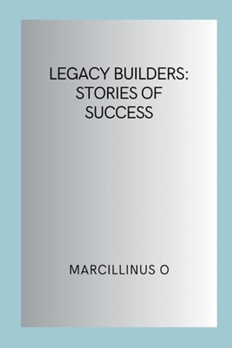 Legacy Builders | O, Marcillinus - 교보문고