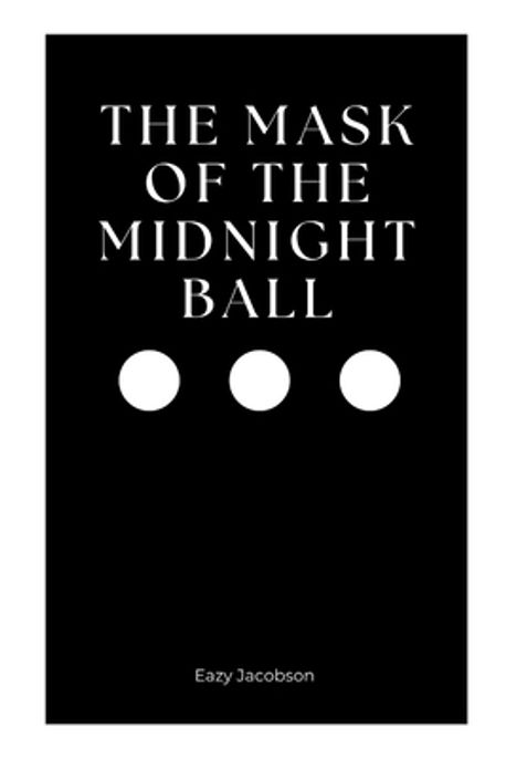 The Mask of the Midnight Ball | Jacobson, Eazy - 교보문고