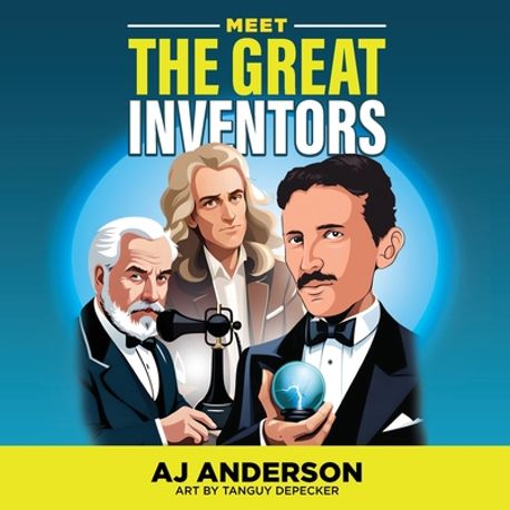 Meet the Great Inventors | Anderson, Abraham - 교보문고