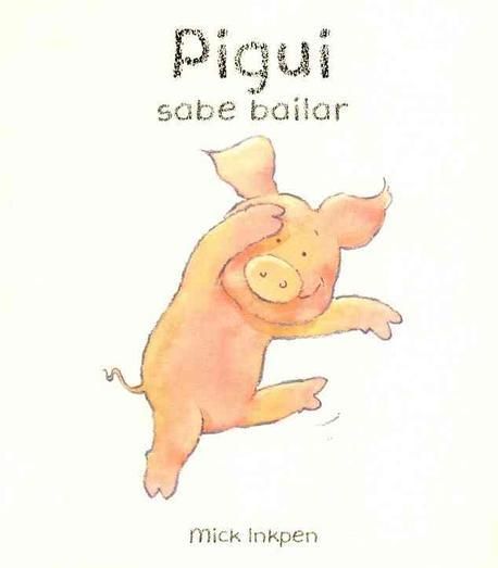 Pigui sabe bailar / Wibbly Pig Can Dance | Mick Inkpen - 교보문고