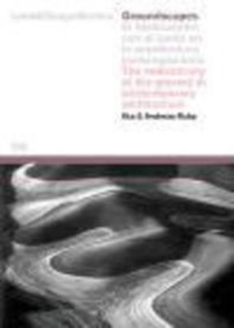 Groundscapes: The Rediscovery of the Ground in Contemporary ...