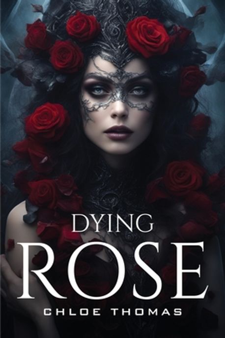Dying Rose | Thomas, Chloe - 교보문고