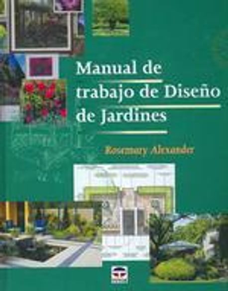 Manual De Trabajo De Diseno De Jardines/ The Essential Garden Design ...