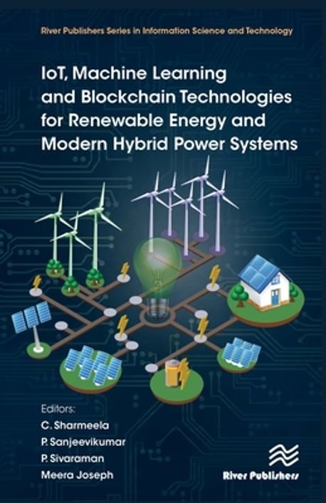 Iot, Machine Learning and Blockchain Technologies for Renewable Energy and Modern Hybrid Power ...