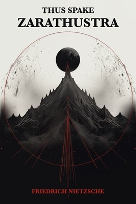 Thus Spake Zarathustra | Nietzsche, Friedrich - 교보문고