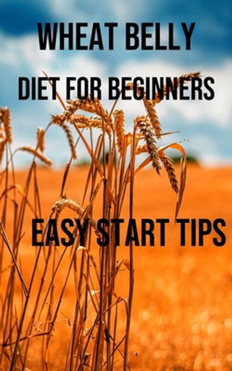 Wheat Belly Diet for Beginners | Myers, Leonard - 교보문고
