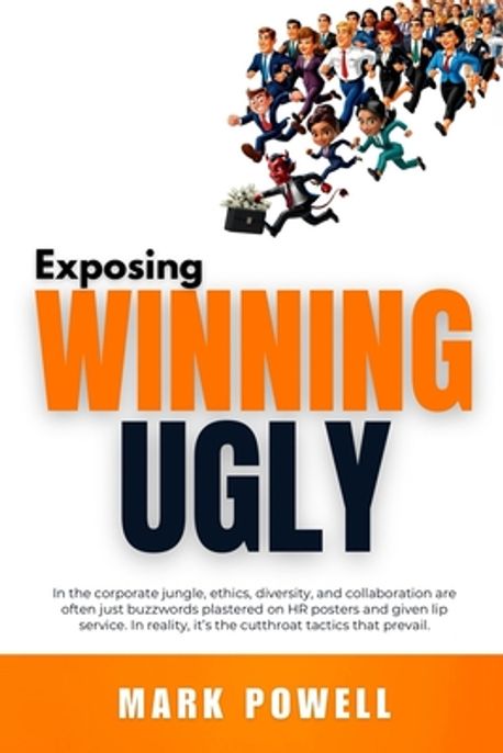 Exposing Winning Ugly | Powell, Mark - 교보문고