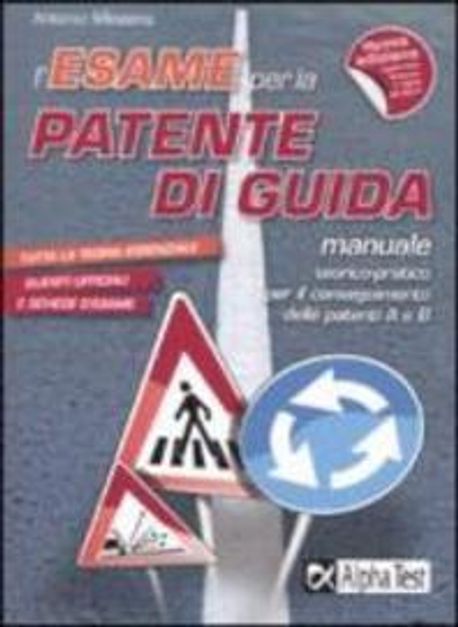 L'esame per la patente di guida. Manuale teorico-pratico per il ...