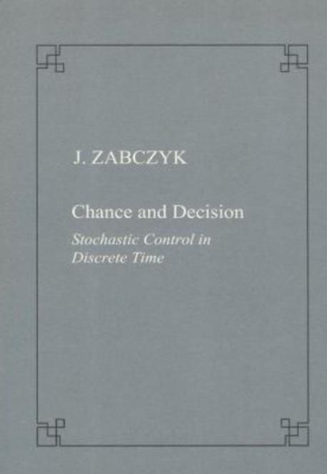 Chance and Decision. Stochastic Control in Discrete Time | Zabczyk ...