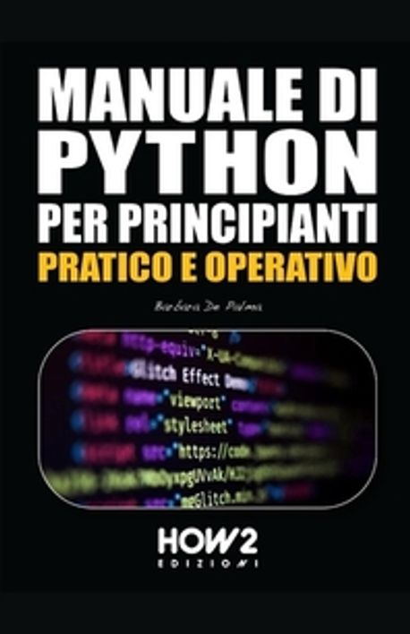 Manuale Di Python Per Principianti | de Palma, Barbara - 교보문고