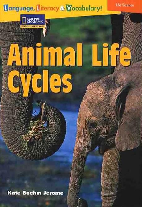 ANIMAL LIFE CYCLES(NATIONAL GEOGRAPHIC) | KATE BOEHM JEROME - 교보문고
