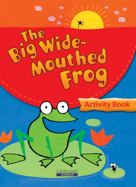 THE BIG WIDE MOUTHED FROG ACTIVITY BOOK | Language World 편집부 - 교보문고