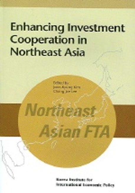 ENHANCING INVESTMENT COOPERATION IN NORTHEAST ASIA | 대외경제정책연구원 - 교보문고