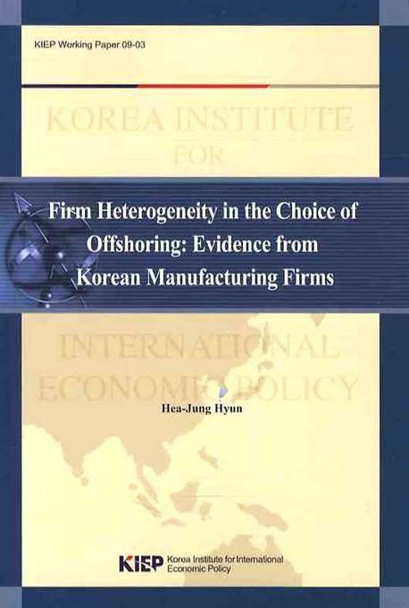 FIRM HETEROGENEITY IN THE CHOICE OF OFFSHORING | HEA-JUNG HYUN - 교보문고