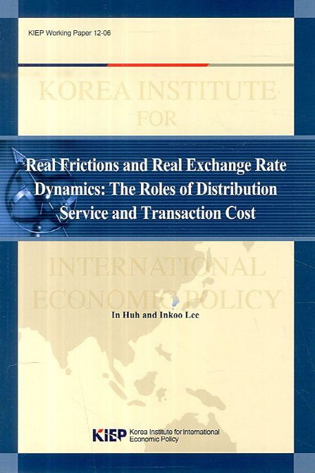 Real Frictions and Real Exchange Rate Dynamics | In Huh - 교보문고