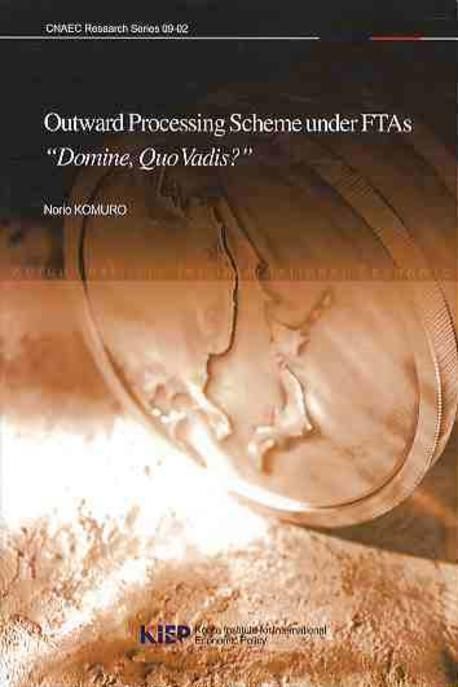 OUTWARD PROCESSING SCHEME UNDER FTAS: DOMINE QUO VADIS | NORIO KOMURO ...