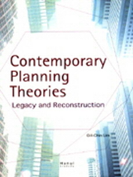 Contemporary Planning Theories: Legacy and Reconstruction | Gill-Chin ...