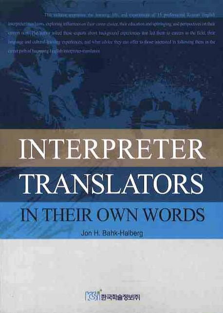 INTERPRETER TRANSLATORS IN THEIR OWN WORDS | JON H. BAHK HALGERG - 교보문고