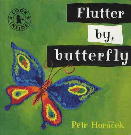 FLUTTER BY BUTTERFLY | Petr Horacek - 교보문고