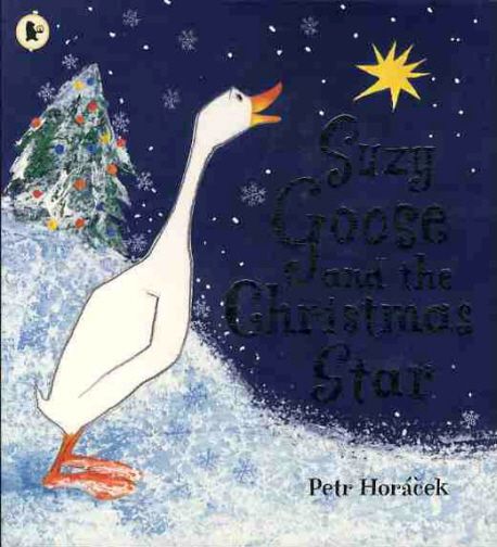 SUZY GOOSE AND THE CHRISTMAS STAR | Petr Horacek - 교보문고