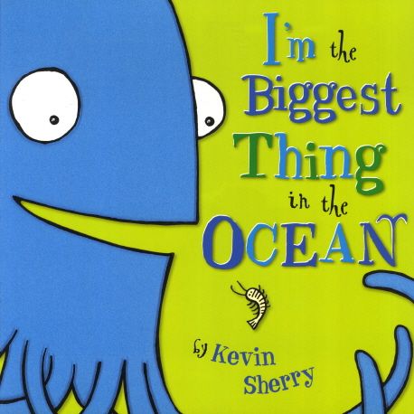 I m the Biggest Thing in the Ocean | Kevin Sherry - 교보문고