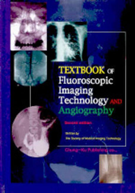TEXTBOOK OF FLUOROSCOPIC IMAGING TECHNOLOGY AND ANGIOGRAPHY SECOND EDI ...