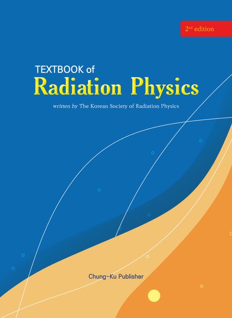 Textbook of Radiation Physics(2024) | The Korean Society of Radiation ...