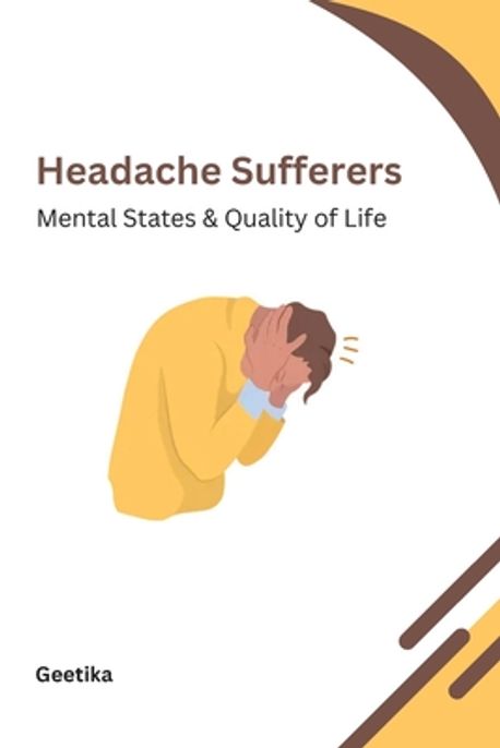 Headache Sufferers Mental States & Quality of Life | K, Geetika - 교보문고