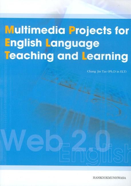 MULTIMEDIA PROJECTS FOR ENGLISH LANGUAGE TEACHING AND LEARNING | 장진태 - 교보문고