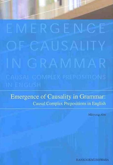 EMERGENCE OF CAUSALITY IN GRAMMAR | 안미경 - 교보문고