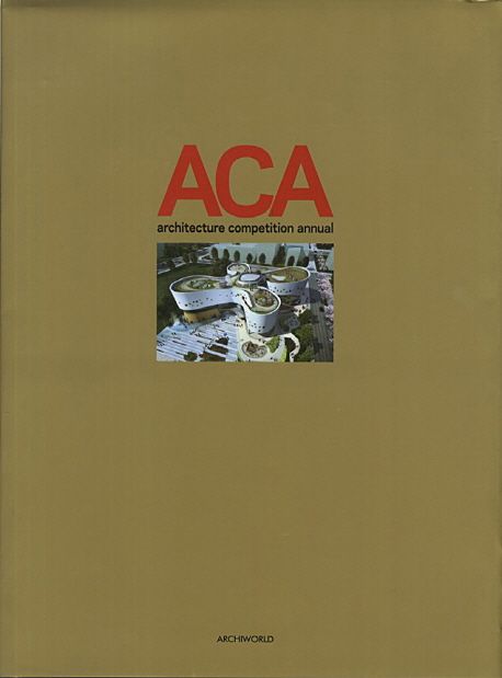 ACA(Architecture Competition Annual) 1 | ARCHIWORLD 편집부 - 교보문고