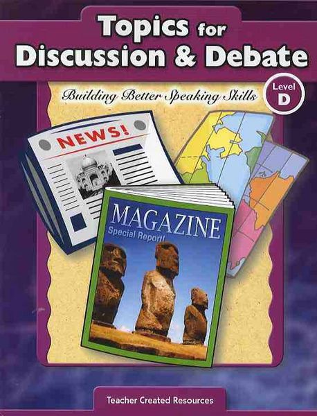 TOPICS FOR DISCUSSION AND DEBATE LEVEL D | TEACHER CREATED RESOURCES ...