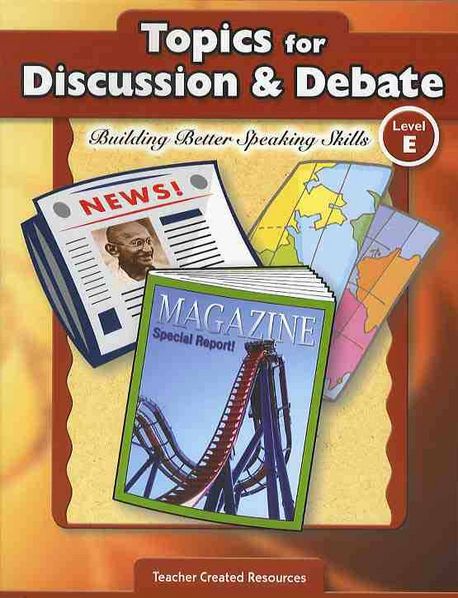 TOPICS FOR DISCUSSION AND DEBATE LEVEL E | TEACHER CREATED RESOURCES ...