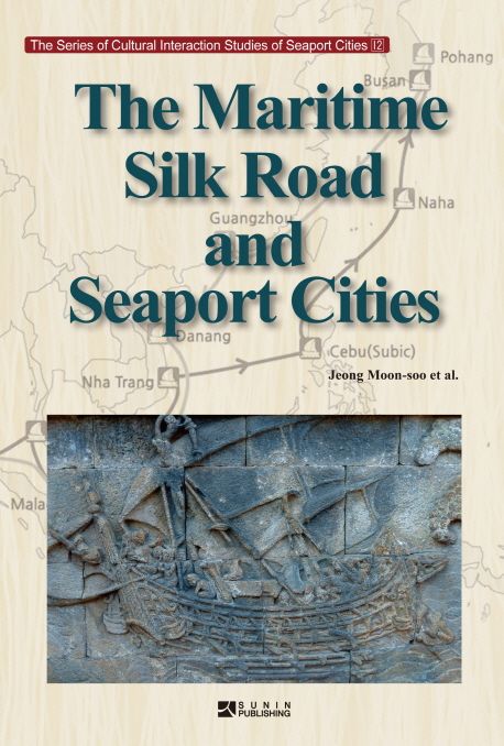 The Maritime Silk Road and Seaport Cities | Jeong Moon Soo - 교보문고