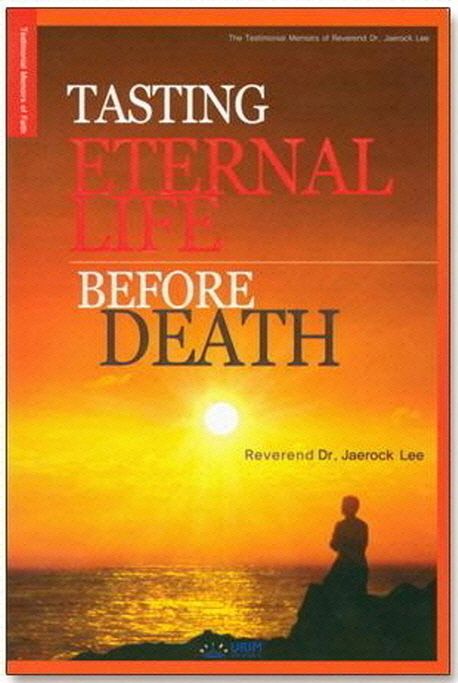 Tasting Eternal Life Before Death | Jaerock Lee - 교보문고