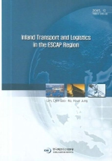 INLAND TRANSPORT AND LOGISTICS IN THE ESCAP REGION | 한국해양수산개발원 편집부 - 교보문고