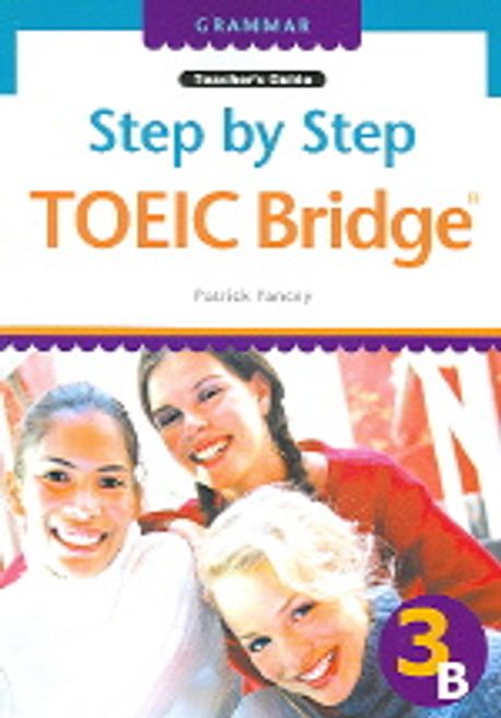 Step by Step TOEIC Bridge 3B Teachers Guide (Grammar) | Patrick Yancey - 교보문고