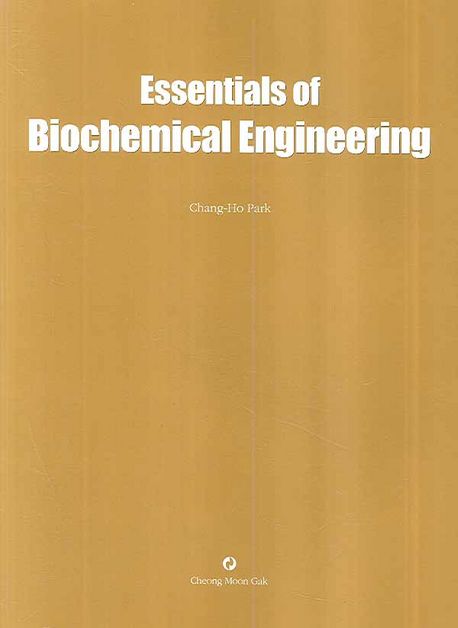 ESSENTIALS OF BIOCHEMICAL ENGINEERING | 박창호 - 교보문고