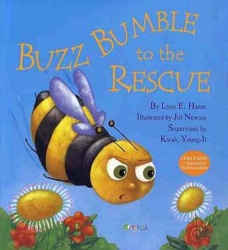 BUZZ BUMBLE TO THE RESCUE(용감한 꿀벌 버즈) | LYNN E HAZEN - 교보문고